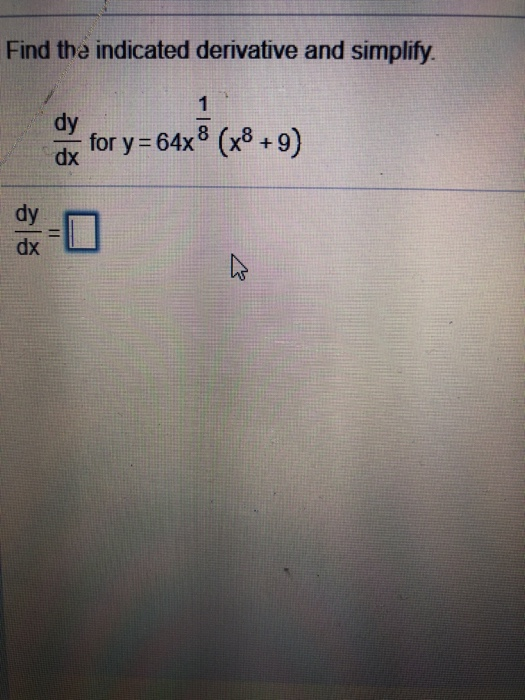 Solved Find the indicated derivative and simplify. dy dx for | Chegg.com