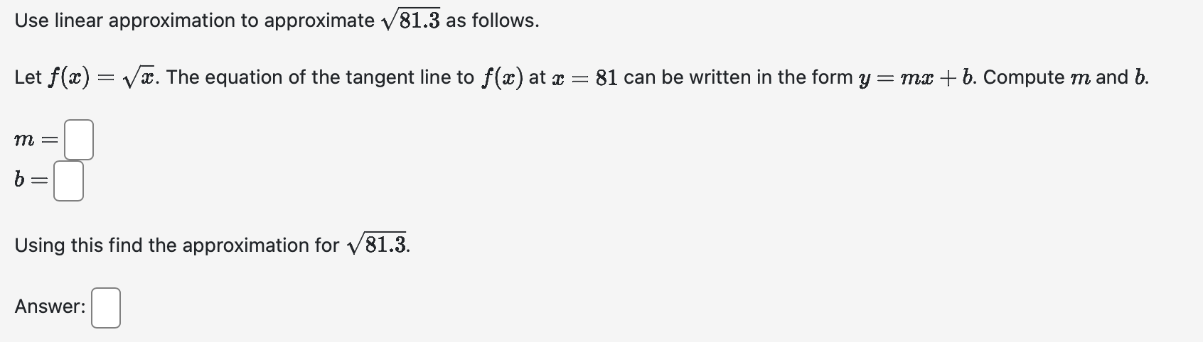 Solved Use linear approximation to ﻿approximate 81.32 as | Chegg.com
