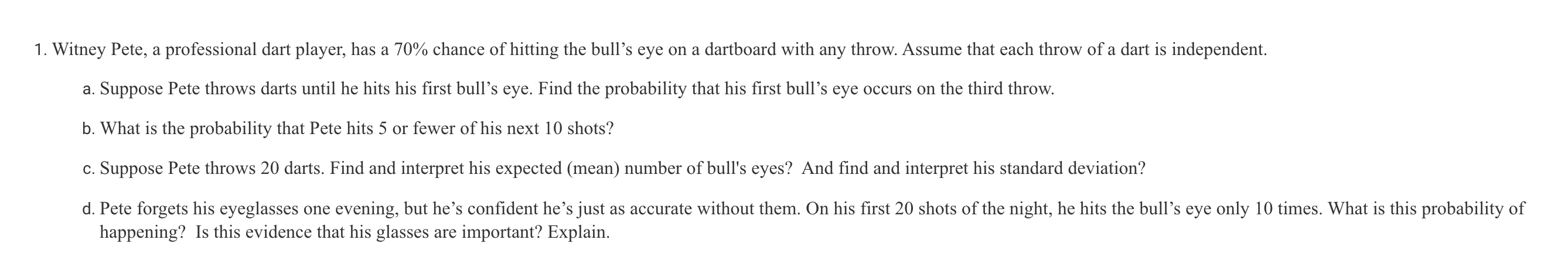 Solved 1. Witney Pete, a professional dart player, has a 70% | Chegg.com