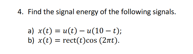 Solved 4. Find the signal energy of the following signals. | Chegg.com
