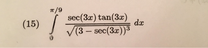 Solved Integral^pi/9_o sec (3x) tan (3x)/squareroot (3 - | Chegg.com