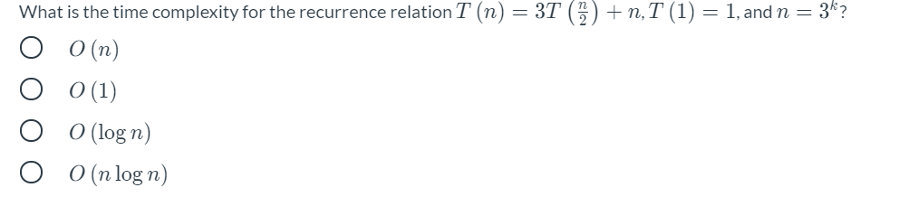 Solved What is the time complexity for the recurrence | Chegg.com