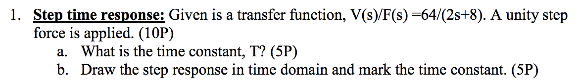 Solved 1. Step time response: Given is a transfer function, | Chegg.com