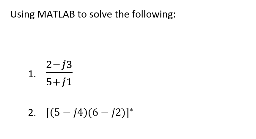 Solved Using Matlab To Solve The Following 1 5j12−j3 2 