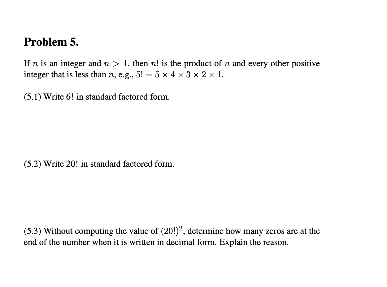 Solved Problem 5. If n is an integer and n > 1, then n! is | Chegg.com