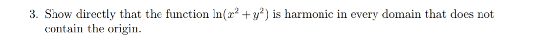 Solved Show directly that the function ln(x2+y2) ﻿is | Chegg.com