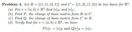 Solved Problem 4. Let B={(1,1),(2,1)} and C={(1,2),(1,3)} be | Chegg.com