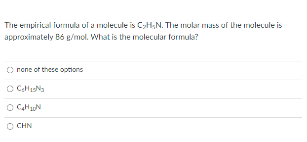 Solved The empirical formula of a molecule is C2H5N. The | Chegg.com