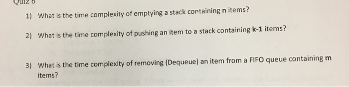 Solved 1) What is the time complexity of emptying a stack | Chegg.com