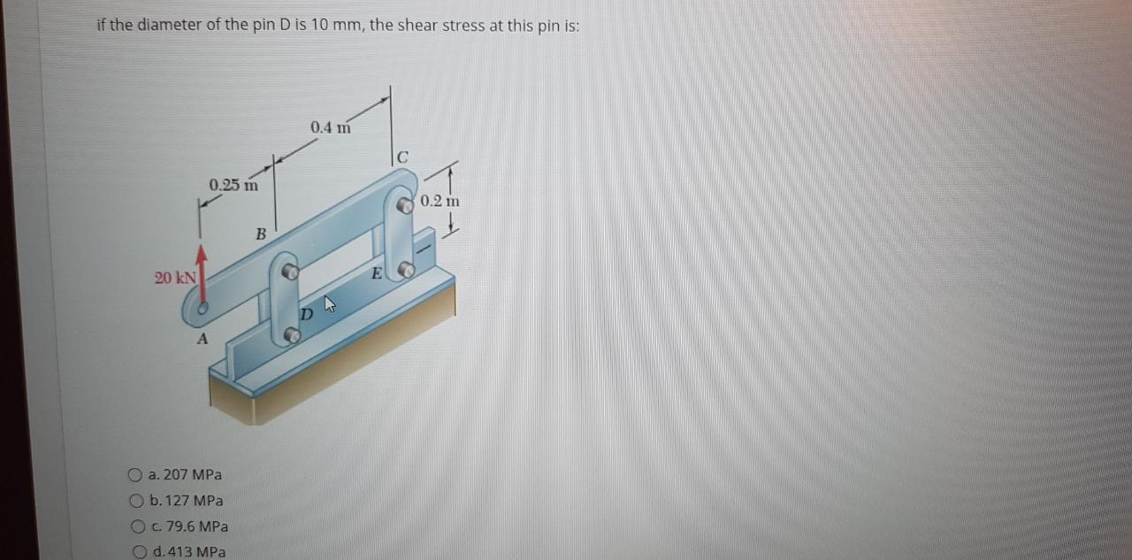 Solved if the diameter of the pin D is 10 mm, the shear | Chegg.com
