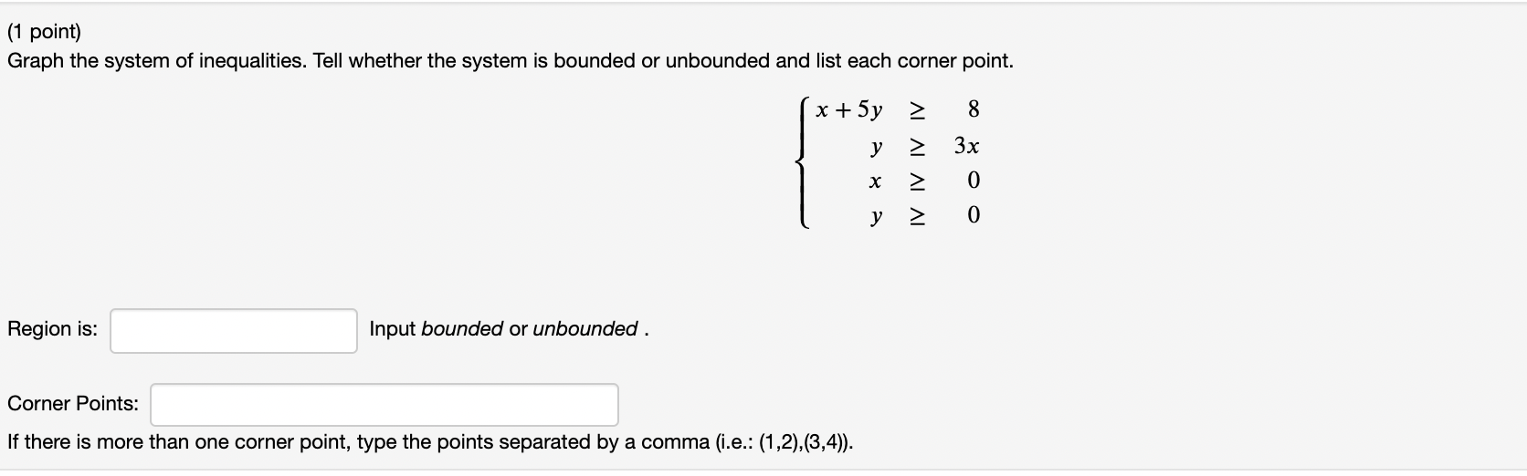 Solved 1 point) Graph the system of inequalities. Tell | Chegg.com Solved 1 point) Graph the system of inequalities. Tell | Chegg.com