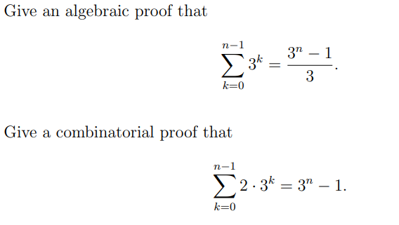 Solved Give an algebraic proof that ∑k=0n−13k=33n−1. Give a | Chegg.com