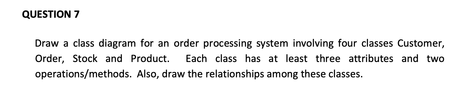 Solved QUESTION 7 Draw a class diagram for an order | Chegg.com