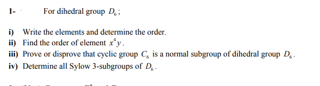 Solved 1- For dihedral group D.; i) Write the elements and | Chegg.com