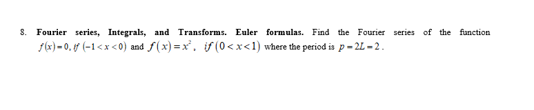 Solved 8. Fourier series, Integrals, and Transforms. Euler | Chegg.com