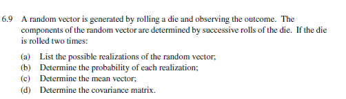 Solved 6.9 A random vector is generated by rolling a die and | Chegg.com