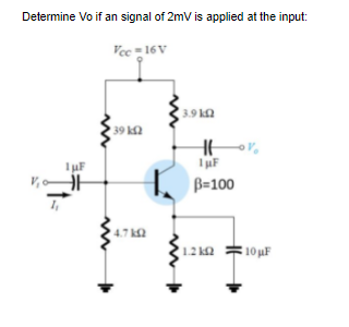 Solved Determine Vo if an signal of 2mV is applied at the | Chegg.com