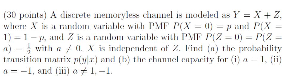 Solved = (30 points) A discrete memoryless channel is | Chegg.com