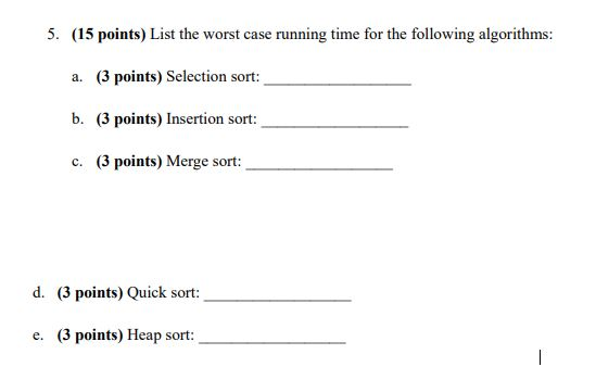 Solved (15 points) List the worst case running time for the | Chegg.com