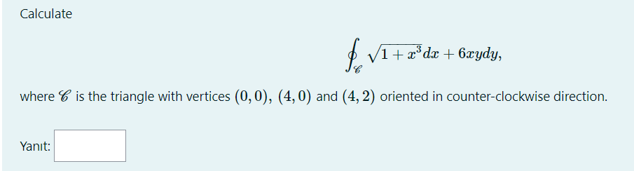 Solved Calculate ∮C1+x3dx+6xydy, where C is the triangle | Chegg.com
