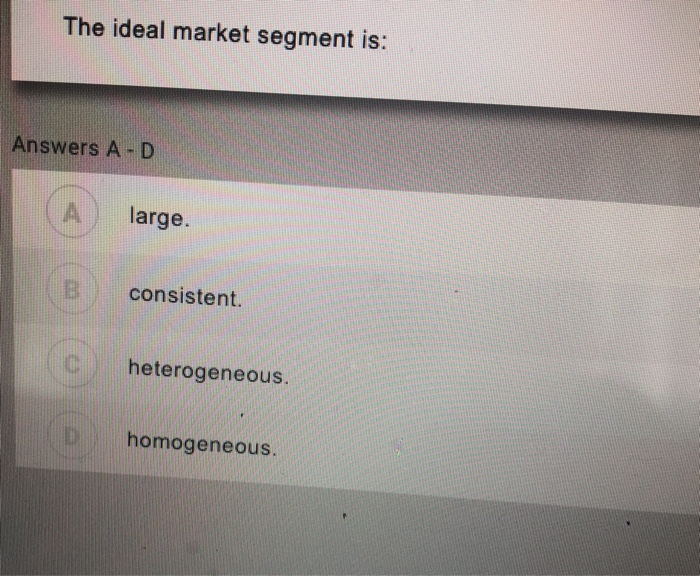 Solved Targeting to just one segment of the market is | Chegg.com