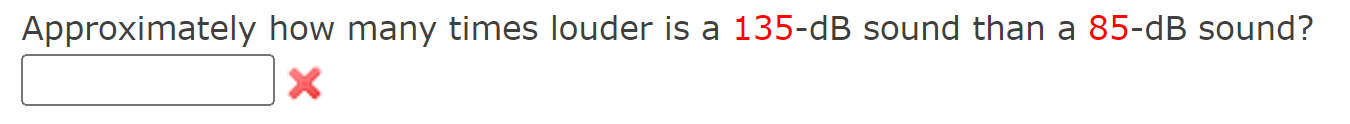 Solved Approximately how many times louder is a 135-dB sound | Chegg.com