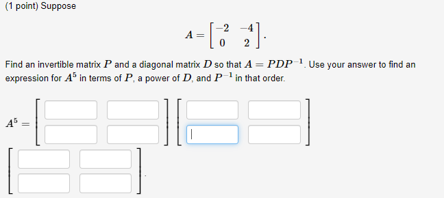 Solved (1 point) Suppose A=[−20−42]. Find an invertible | Chegg.com