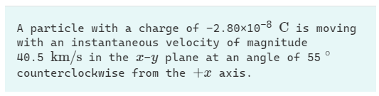 Solved A particle with a charge of −2.80×10−8C is moving | Chegg.com