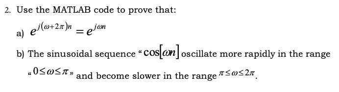 Solved a) e 2. Use the MATLAB code to prove that: ej(@+27 )n | Chegg.com
