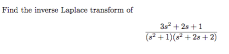 Solved Find the inverse Laplace transform of 3s2 +2s +1 | Chegg.com