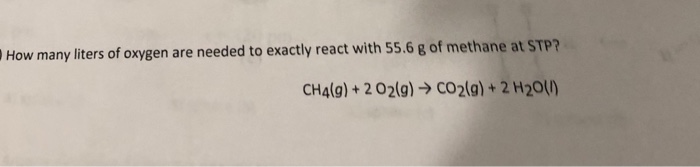Solved How many liters of oxygen are needed to exactly react | Chegg.com