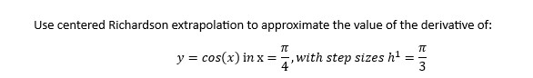 Solved Use centered Richardson extrapolation to approximate | Chegg.com
