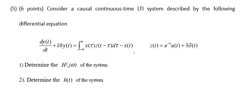 Solved (5) (6 points) Consider a causal continuous-time LTI | Chegg.com