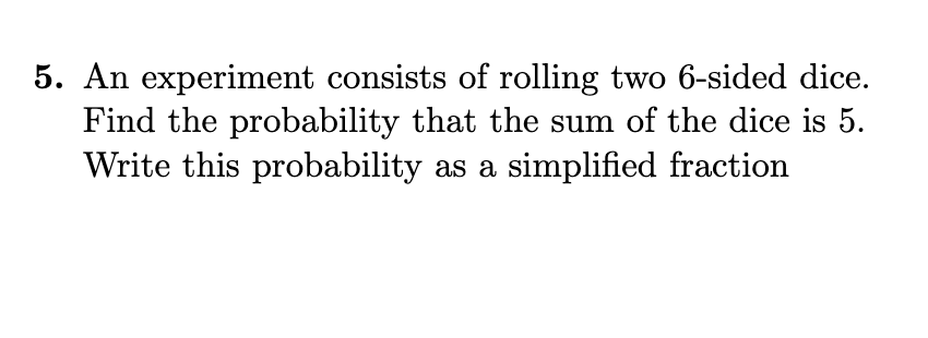 Solved 5. An experiment consists of rolling two 6 -sided | Chegg.com