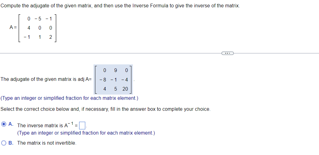 Solved A=⎣⎡04−1−501−102⎦⎤ The adjugate of the given matrix | Chegg.com