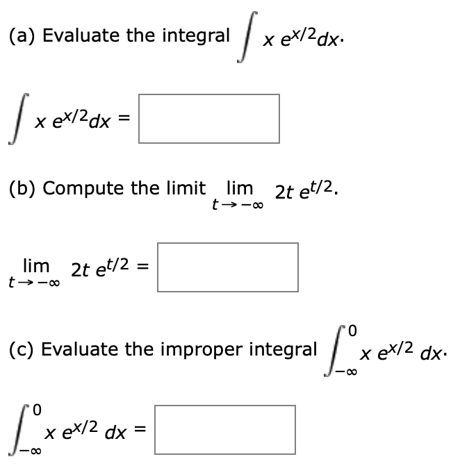 Solved (a) Evaluate the integral ex/2dx. x ex/2dx = (b) | Chegg.com