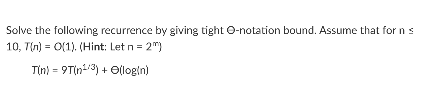 Solved Solve the following recurrence by giving tight | Chegg.com