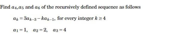 Solved Find a4,a5 and a6 of the recursively defined sequence | Chegg.com