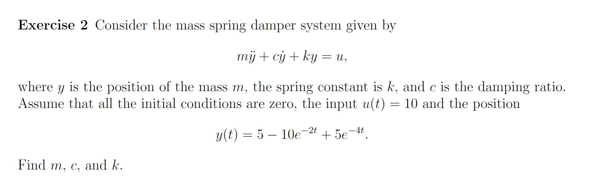 Solved Exercise 2 Consider the mass spring damper system | Chegg.com