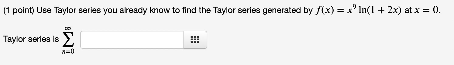 Solved 1 (1 point) Use Taylor series you already know to | Chegg.com