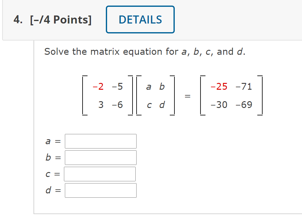 Solved 4. [-74 Points] DETAILS Solve the matrix equation for | Chegg.com