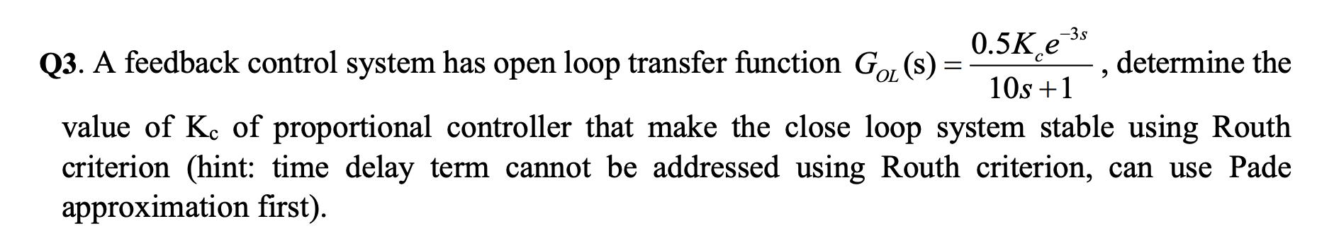 Solved Q3. A feedback control system has open loop transfer | Chegg.com
