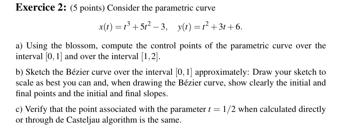 Solved Exercice 2: (5 points) Consider the parametric curve | Chegg.com Solved Exercice 2: (5 points) Consider the parametric curve | Chegg.com