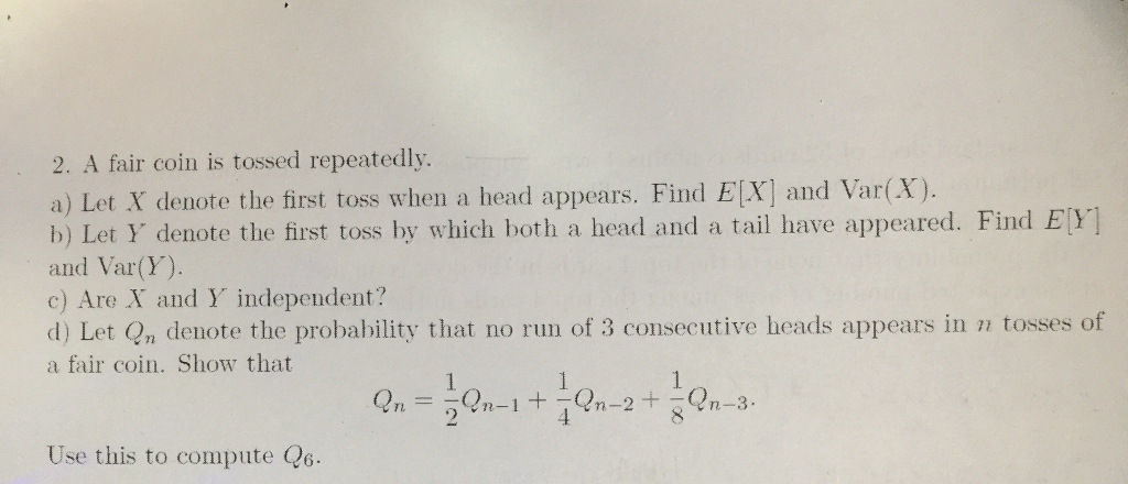 Solved 2. A fair coin is tossed repeatedly. a) Let X denote | Chegg.com