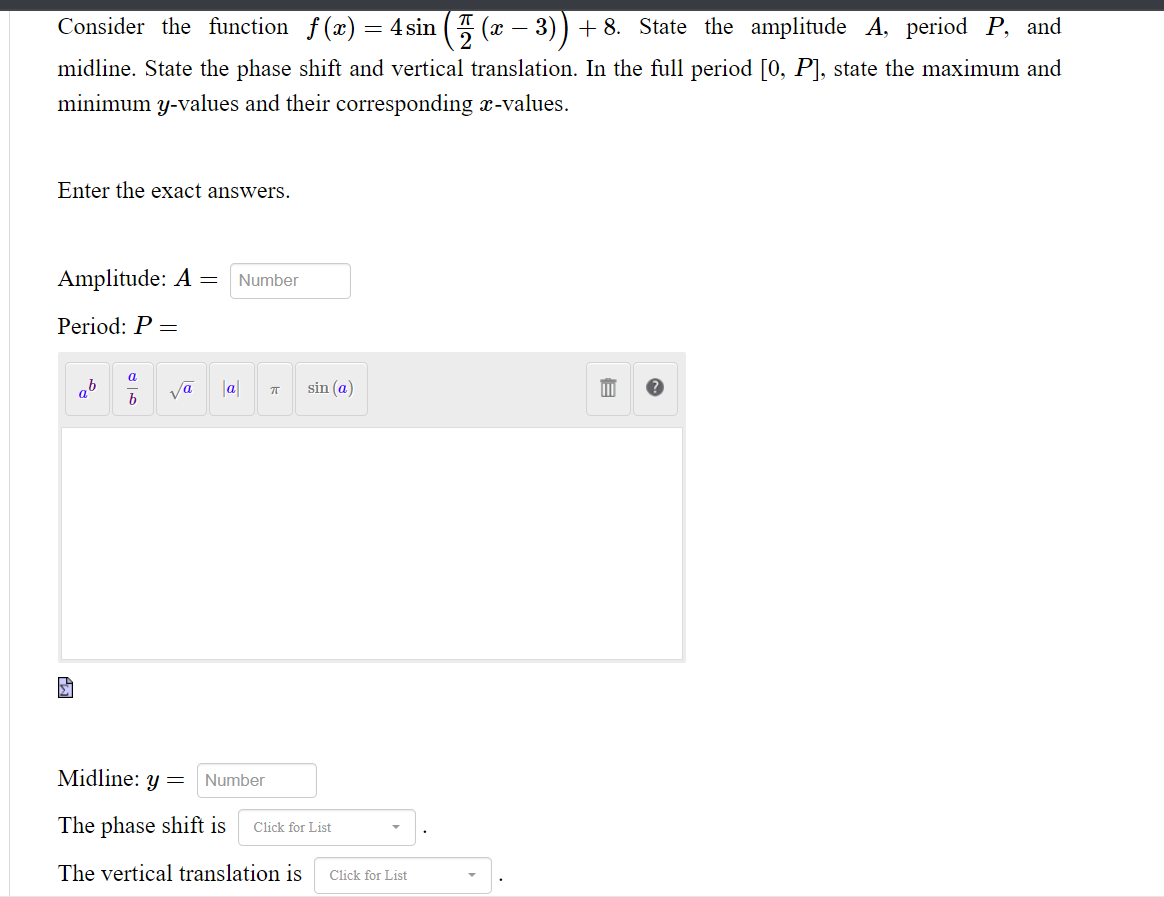 Solved Consider the function f(x)=4sin(π2(x-3))+8. ﻿State | Chegg.com