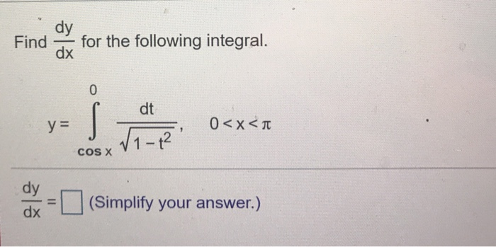 Solved Findfor the following integral. dy dx dt 1- t cos X | Chegg.com