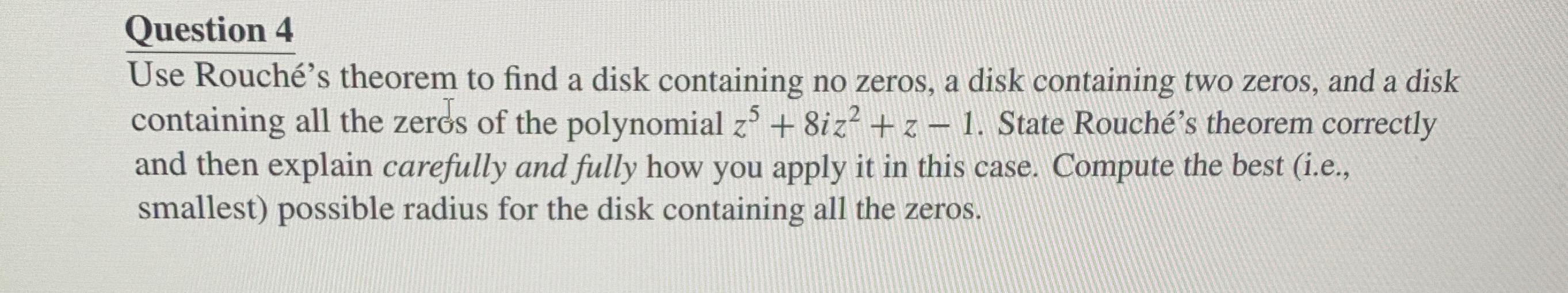 Solved а Question 4 Use Rouché's theorem to find a disk | Chegg.com