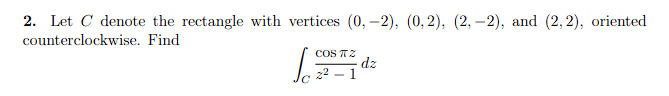 Solved 2. Let C denote the rectangle with vertices | Chegg.com