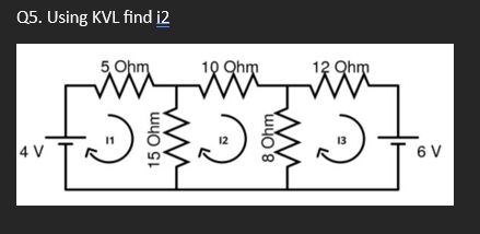 Solved Q5. ﻿Using KVL find i2 | Chegg.com