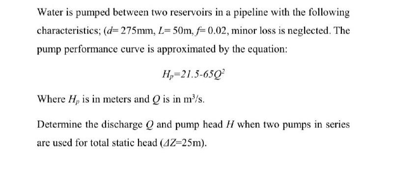 Solved Water is pumped between two reservoirs in a pipeline | Chegg.com